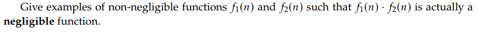 Solved Give examples of non-negligible functions fi(n) and | Chegg.com