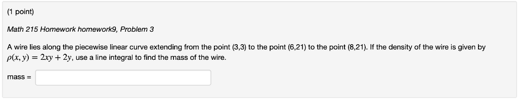 Solved Math 215 Homework homework9, Problem 3 A wire lies | Chegg.com