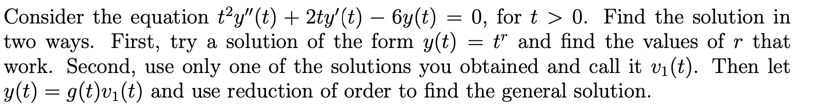 Solved Consider the equation t2y′′(t)+2ty′(t)−6y(t)=0, for | Chegg.com