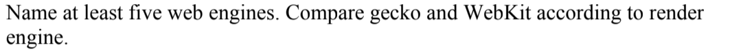 Solved Name at least five web engines. Compare gecko and | Chegg.com