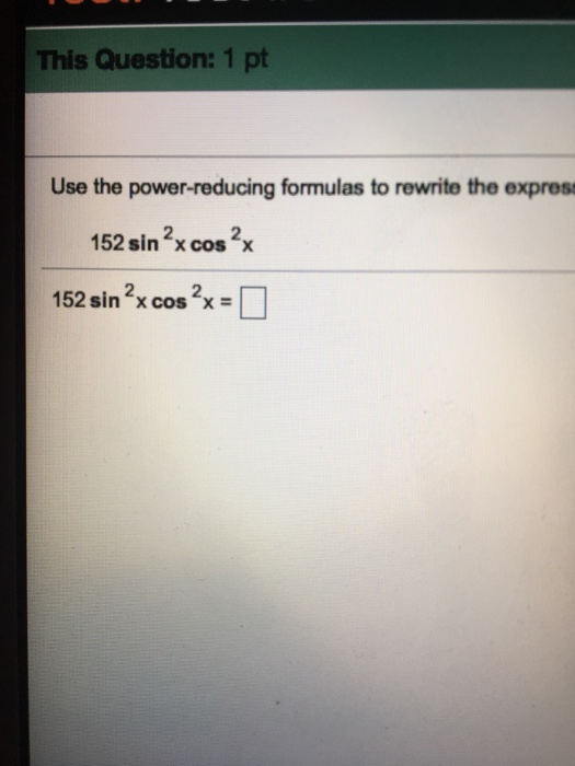 Solved This Question: 1 pt Use the power-reducing formulas | Chegg.com