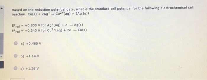 Solved Based on the reduction potential data, what is the | Chegg.com