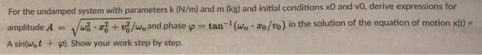 Solved For the undamped system with parameters k (N/m) and m | Chegg.com