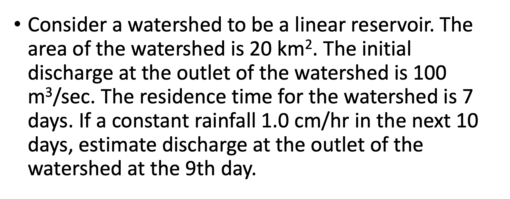 Solved - Consider a watershed to be a linear reservoir. The | Chegg.com
