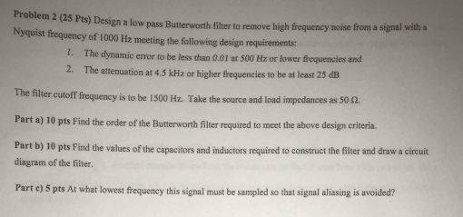 Solved Problem 2 (25 Pts) Design a low pass Butterworth | Chegg.com