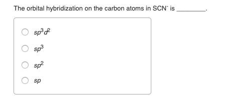 Solved The orbital hybridization on the carbon atoms in SCN | Chegg.com