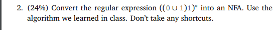 Solved 2. (24\%) Convert the regular expression ((0∪1)1)∗ | Chegg.com