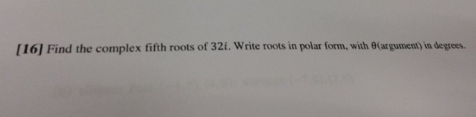 Solved [16] Find the complex fifth roots of 32i. Write roots | Chegg.com