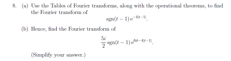 Solved 8. (a) Use the Tables of Fourier transforms, along | Chegg.com