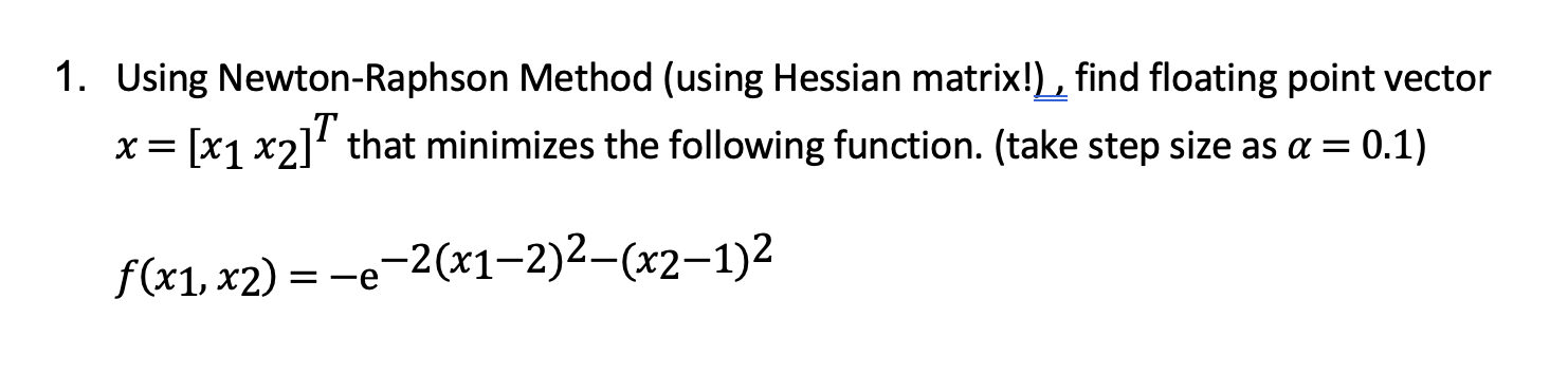 Solved 1. Using Newton-Raphson Method (using Hessian | Chegg.com