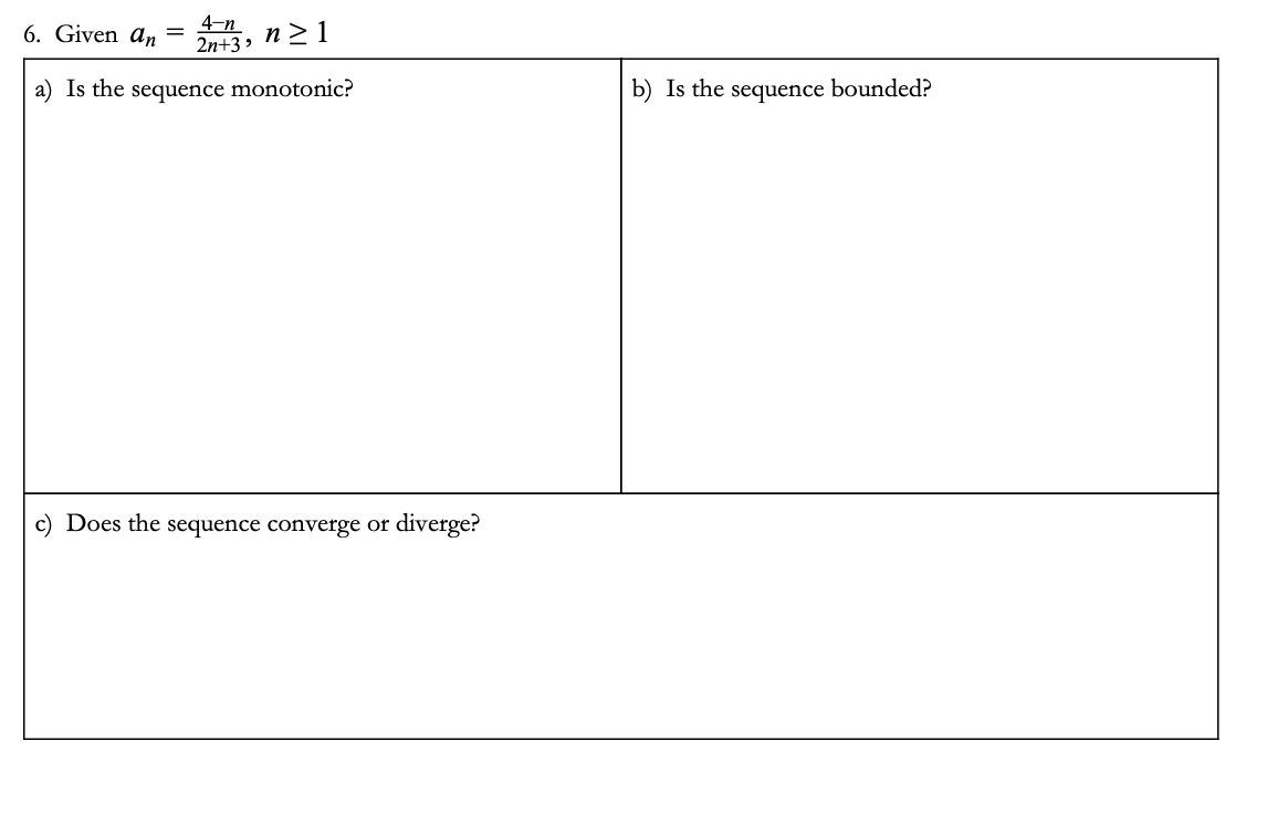 Solved 6. Given an = 4-n 2n+3) n> 1 a) Is the sequence | Chegg.com