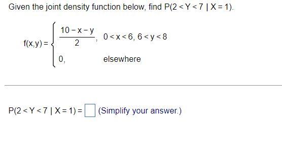 Solved Given the joint density function below, find P(2 | Chegg.com