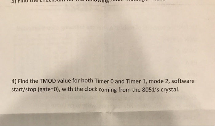 Solved 4) Find the TMOD value for both Timer O and Timer 1, | Chegg.com