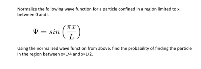 Solved Normalize the following wave function for a particle | Chegg.com