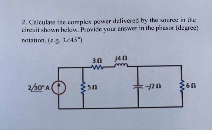 Solved 2. Calculate the complex power delivered by the | Chegg.com