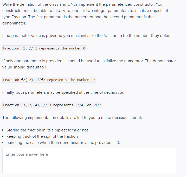 Solved Q1. Define and implement a class called Fraction. | Chegg.com