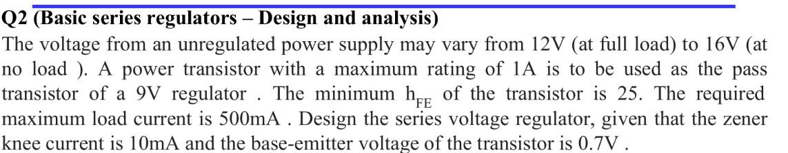 Solved Q2 (Basic series regulators - Design and analysis) | Chegg.com