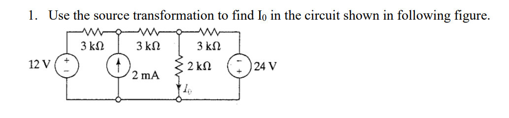 Solved 1. Use the source transformation to find Io in the | Chegg.com