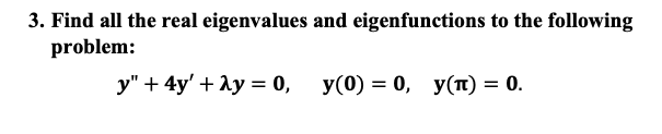 Solved 3. Find all the real eigenvalues and eigenfunctions | Chegg.com