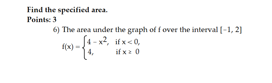 Solved Find the specified area. Points: 3 6) The area under | Chegg.com