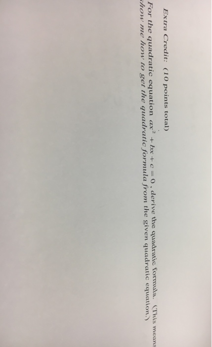 Solved For the quadratic equation ax^2 + bx + c = 0, derive | Chegg.com