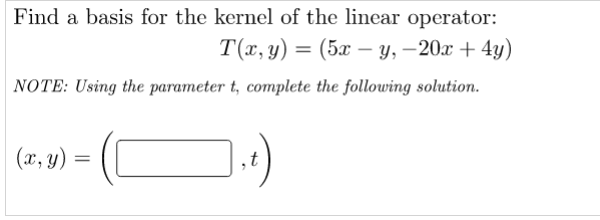 Solved Find a basis for the kernel of the linear operator: | Chegg.com