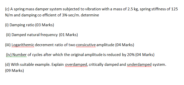 Solved (c) A spring mass damper system subjected to | Chegg.com