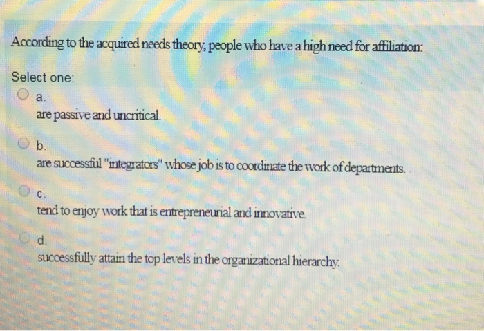 Solved According to the acquired needs theory, people who | Chegg.com