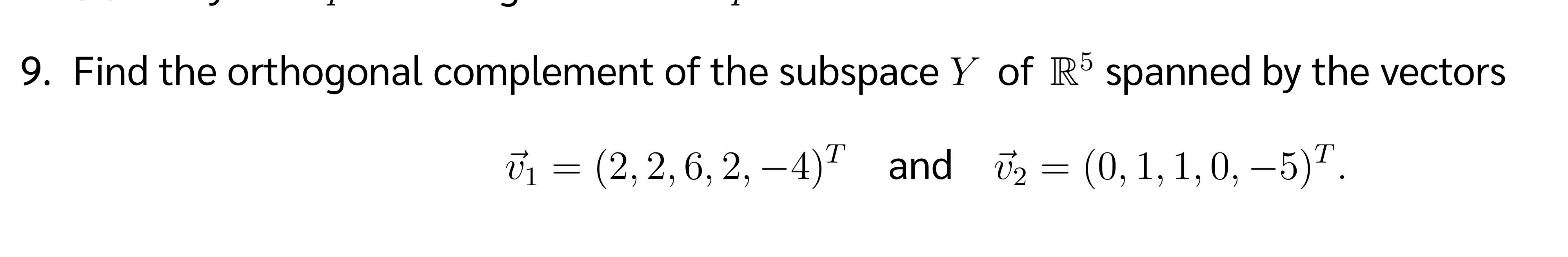 Solved 9. Find the orthogonal complement of the subspace Y | Chegg.com