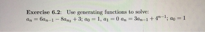 Solved Exercise 6.2: Use generating functions to solve: an | Chegg.com
