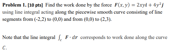 Solved Problem 1. [10 pts] Find the work done by the force | Chegg.com
