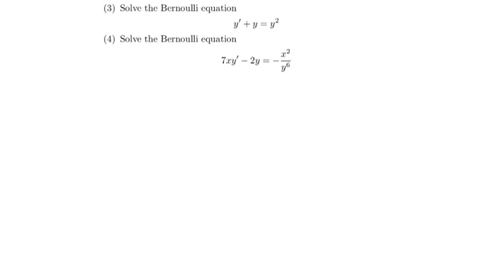 Solved (3) Solve the Bernoulli equation (4) Solve the | Chegg.com Solved (3) Solve the Bernoulli equation (4) Solve the | Chegg.com