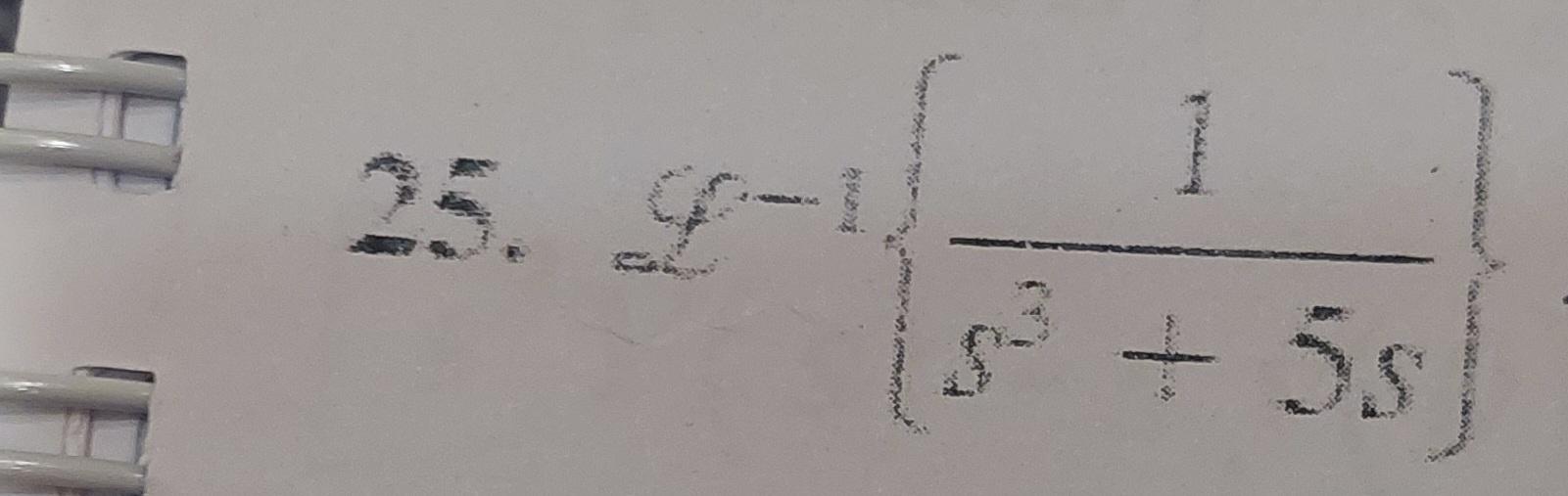 Solved 25. L−1{s3+5s1} | Chegg.com