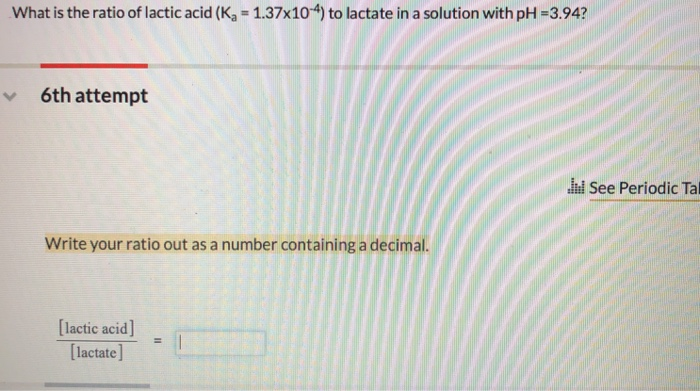 Solved What is the ratio of lactic acid (Ka- 1.37x104) to | Chegg.com