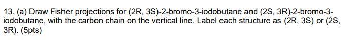 Solved 13. (a) Draw Fisher projections for (2R, | Chegg.com