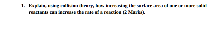 Solved 1. Explain, using collision theory, how increasing | Chegg.com