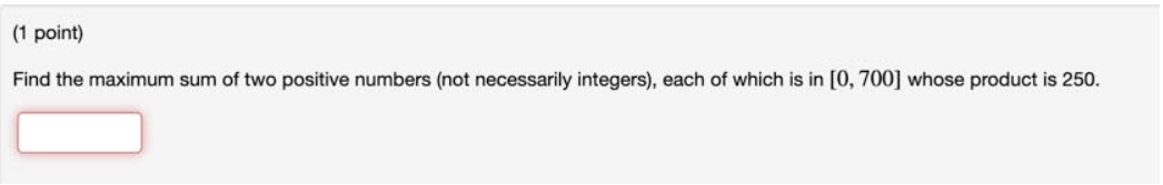 Solved (1 point) Find the maximum sum of two positive | Chegg.com