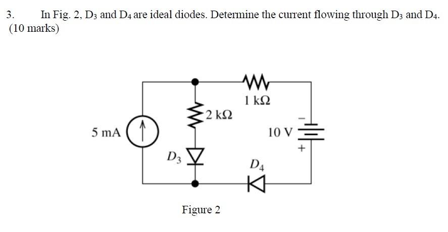 Solved 3. In Fig. 2, D3 and D4 are ideal diodes. Determine | Chegg.com