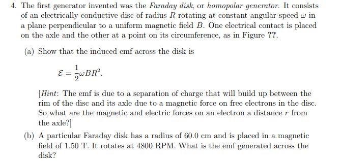 Solved 4. The first generator invented was the Faraday disk, | Chegg.com