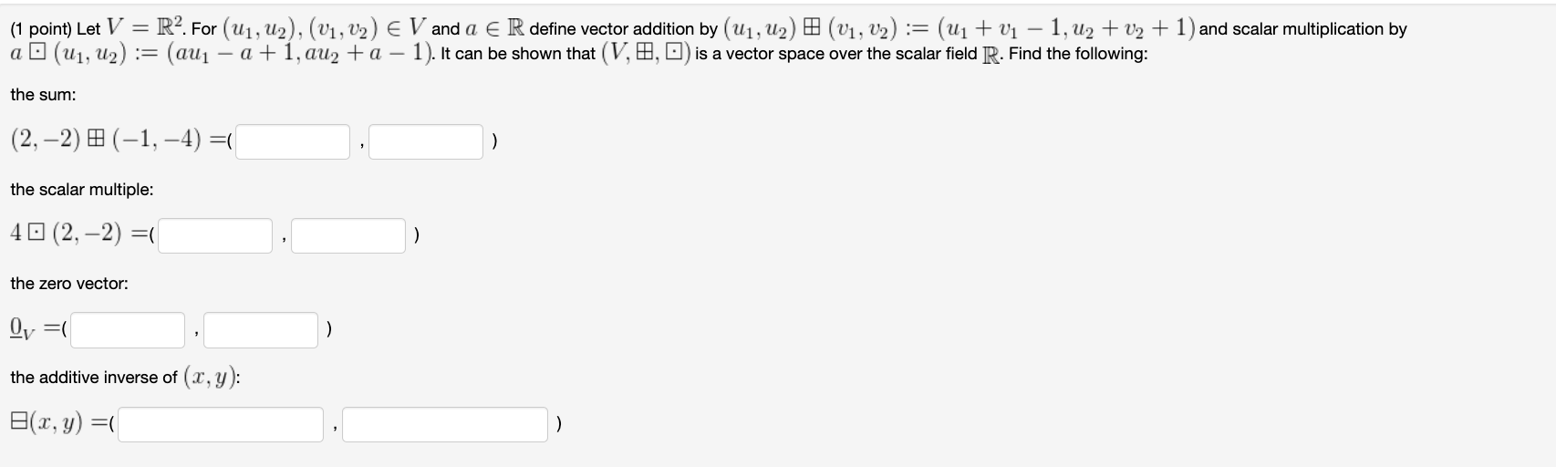 Solved (1 point) Let V=R2. For (u1,u2),(v1,v2)∈V and a∈R | Chegg.com