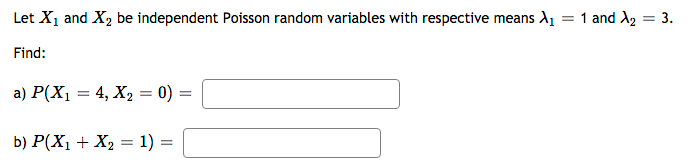 Solved Let X and X, be independent Poisson random variables | Chegg.com