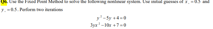 Solved Q6. Use the Fixed Point Method to solve the following | Chegg.com