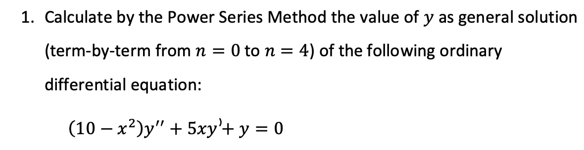 Solved 1. Calculate by the Power Series Method the value of | Chegg.com