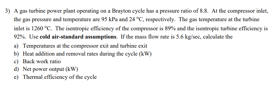 Solved 3) A gas turbine power plant operating on a Brayton | Chegg.com