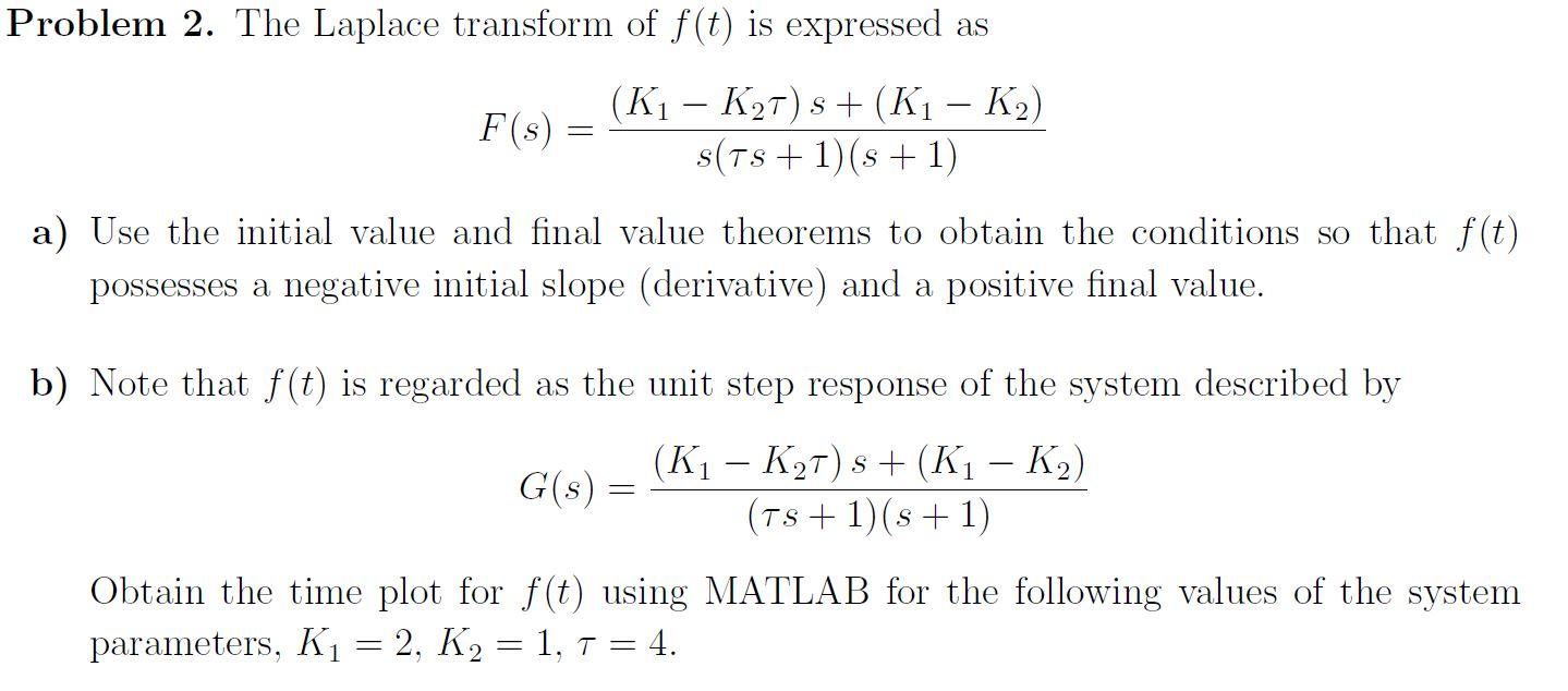 [Solved]: Problem 2. The Laplace transform of ( f(t) ) i