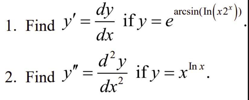 Solved 1. Find y' = dy if y = e arcsin(In(x2*) dx dạy In x x | Chegg.com
