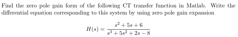 Solved Find the zero pole gain form of the following CT | Chegg.com