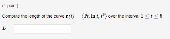 Solved (1 point) Compute the length of the curve r(t) = (2t, | Chegg.com