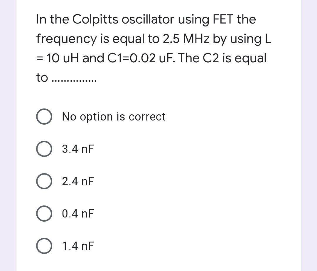 Solved In the Colpitts oscillator using FET the frequency is | Chegg.com