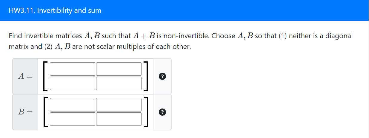 Solved Find invertible matrices A,B such that A+B is | Chegg.com